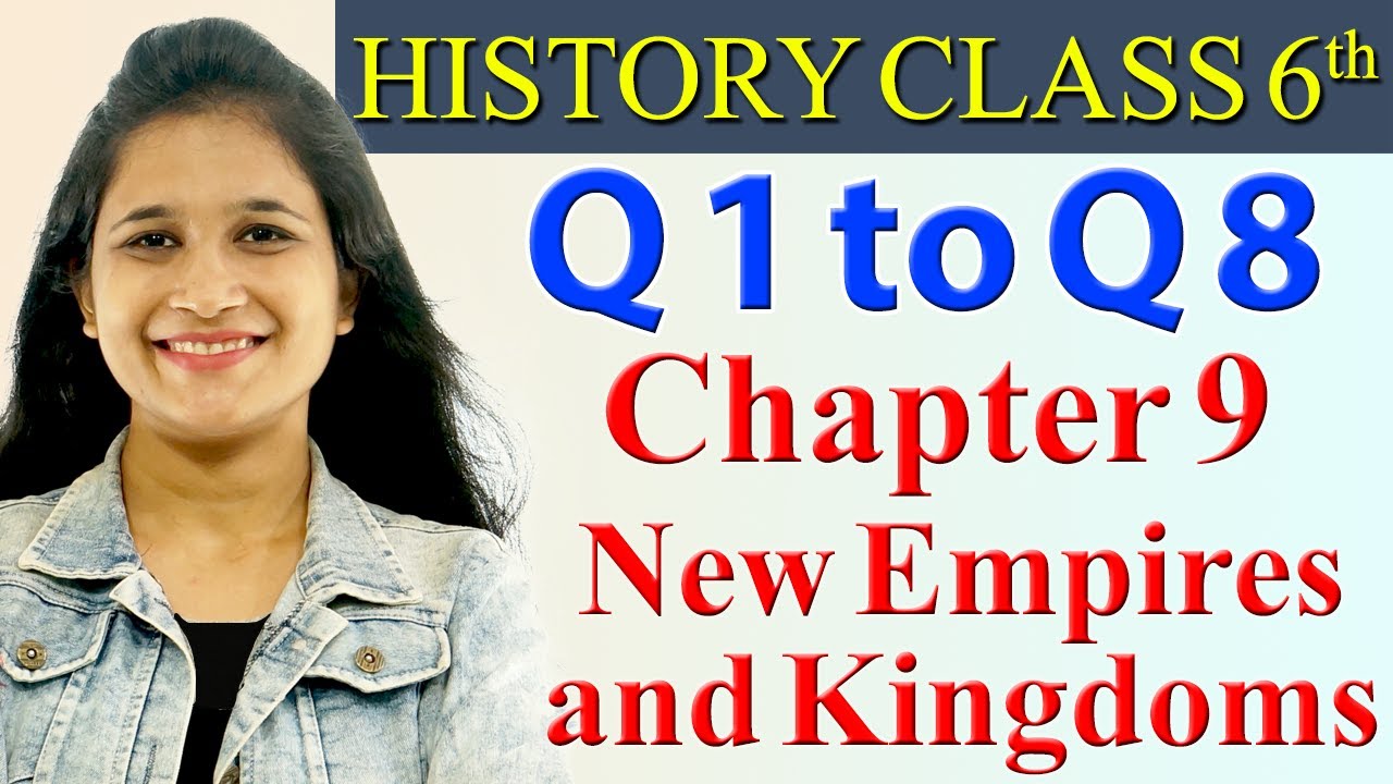 Q1 to Q8 - Chapter 9 - New Empires and Kingdoms - History - Social ...