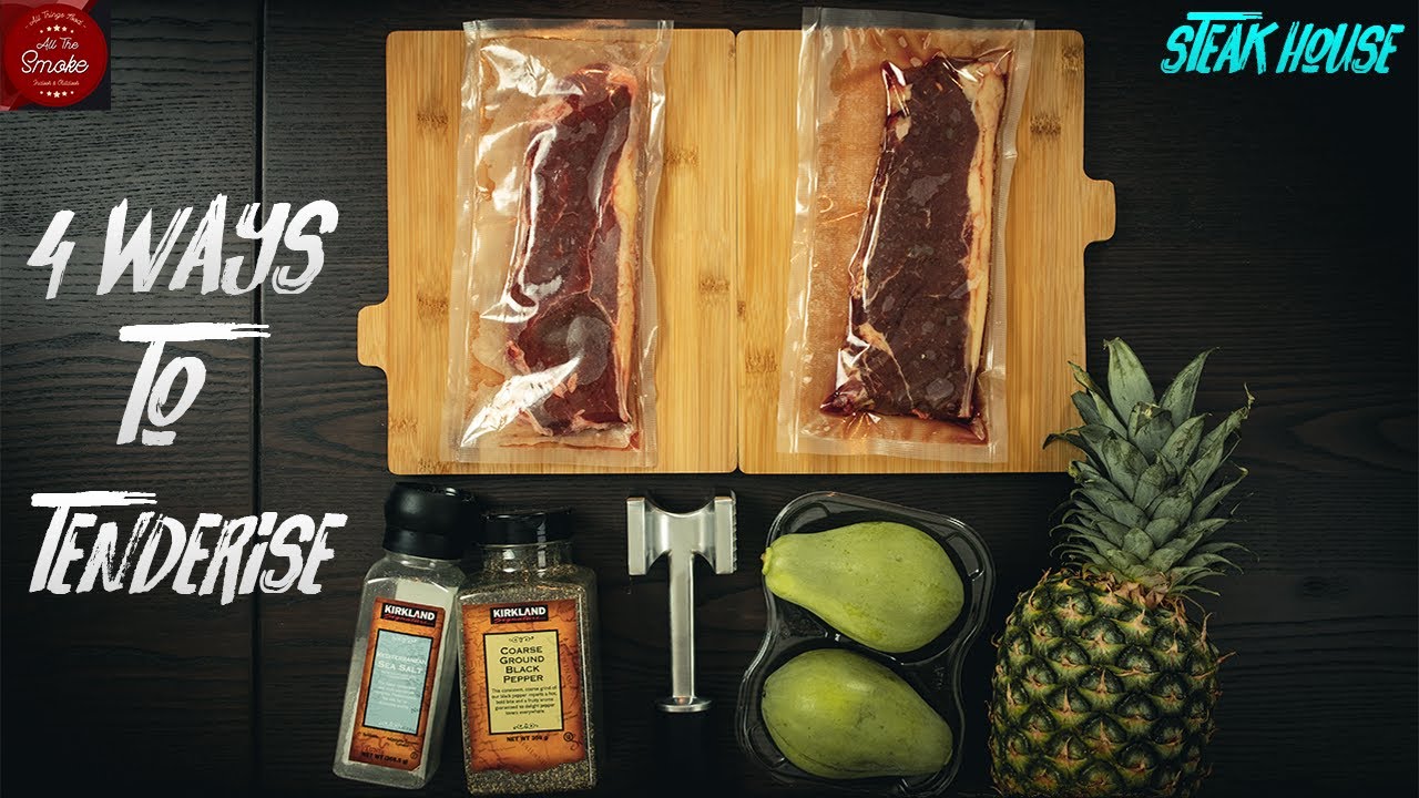 4 WAYS To TENDERISE Steak | SteakHouse | Experiment | All The Smoke ...