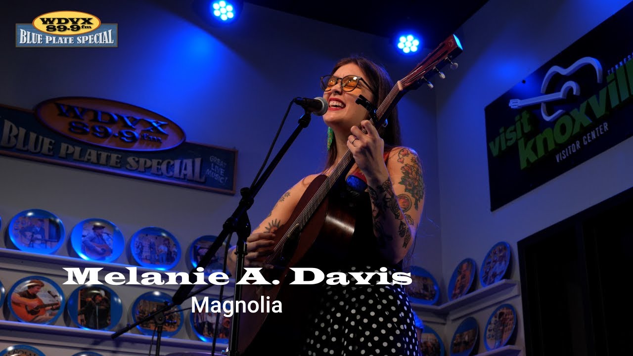 Melanie A. Davis - Magnolia (Live on The WDVX Blue Plate Special) - YouTube