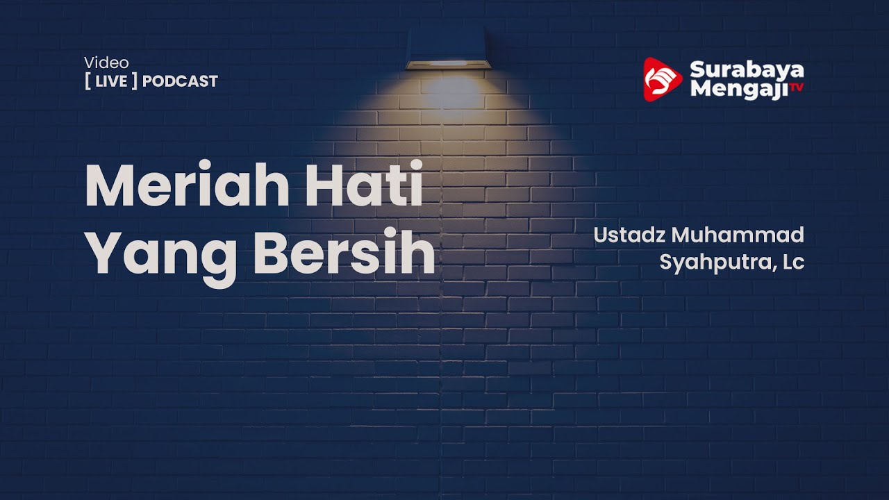 [ LIVE ] PODCAST: MERAIH HATI YANG BERSIH - Ustadz Muhammad Syahputra ...