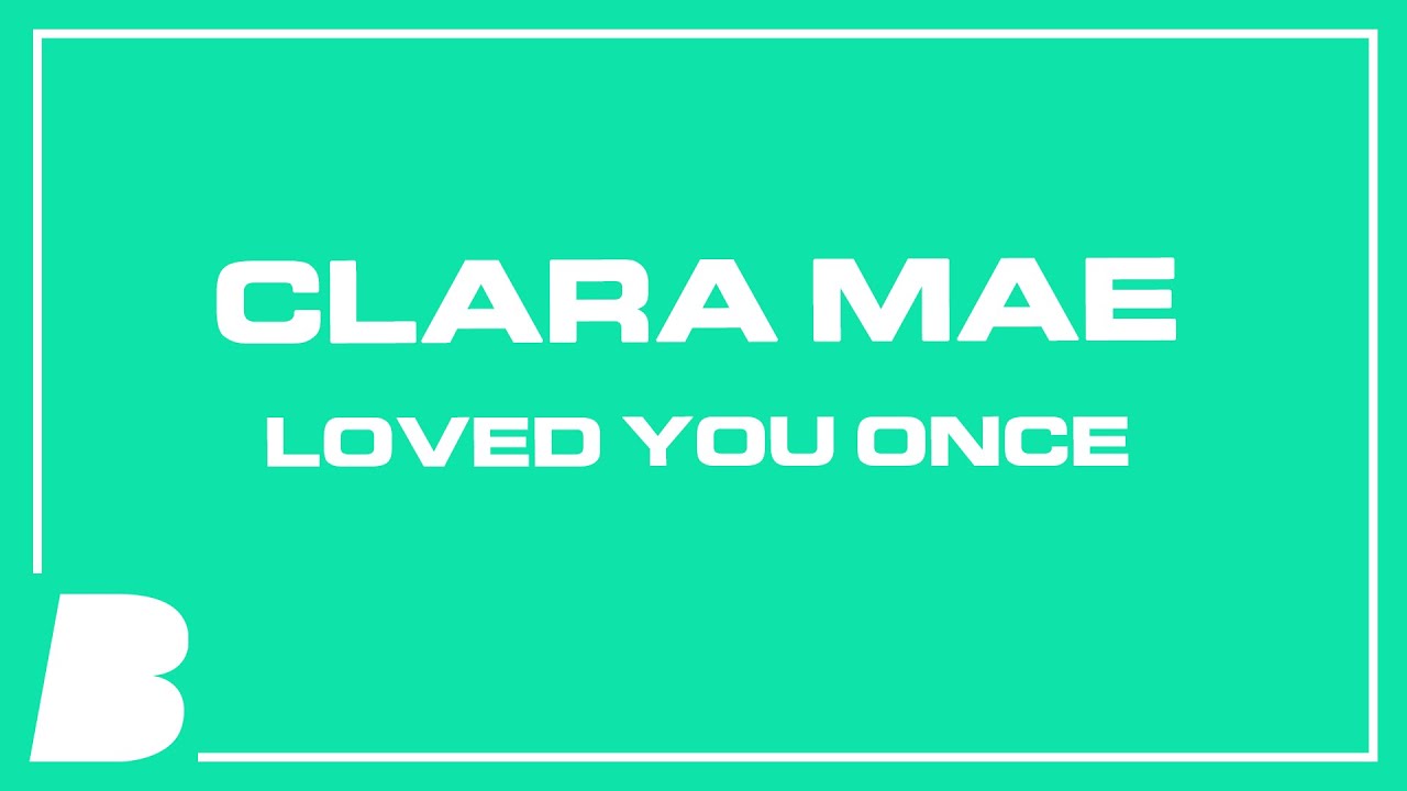 Clara Mae - Loved You Once - YouTube Music