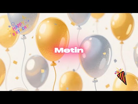 İyi ki doğdun METİN - İsme Özel Doğum Günü Şarkısı