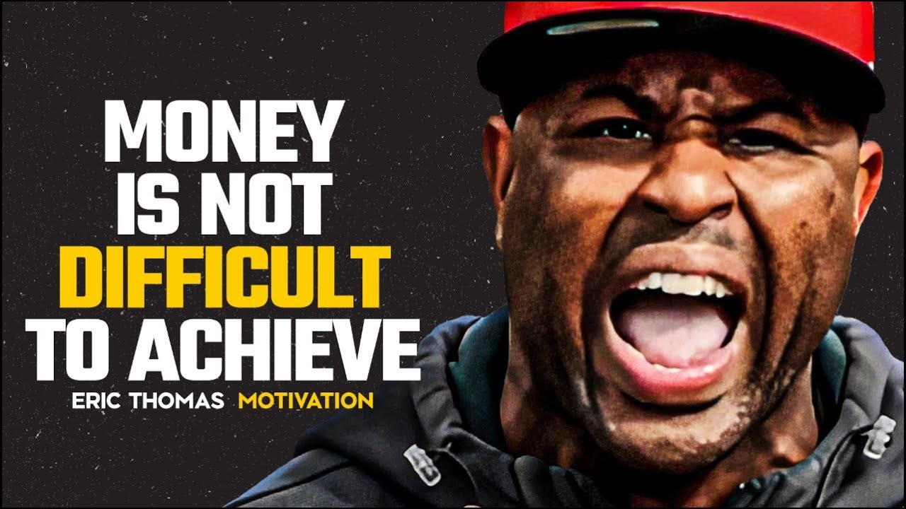Money Is Not Difficult to Achieve | Eric Thomas Motivation - YouTube