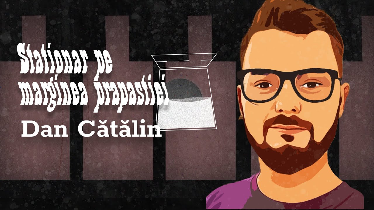 Dan Catalin: Stationar pe marginea prapastiei - YouTube