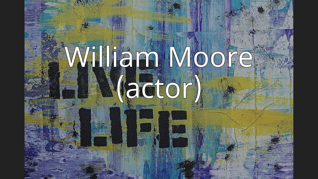 William Moore (actor) - YouTube
