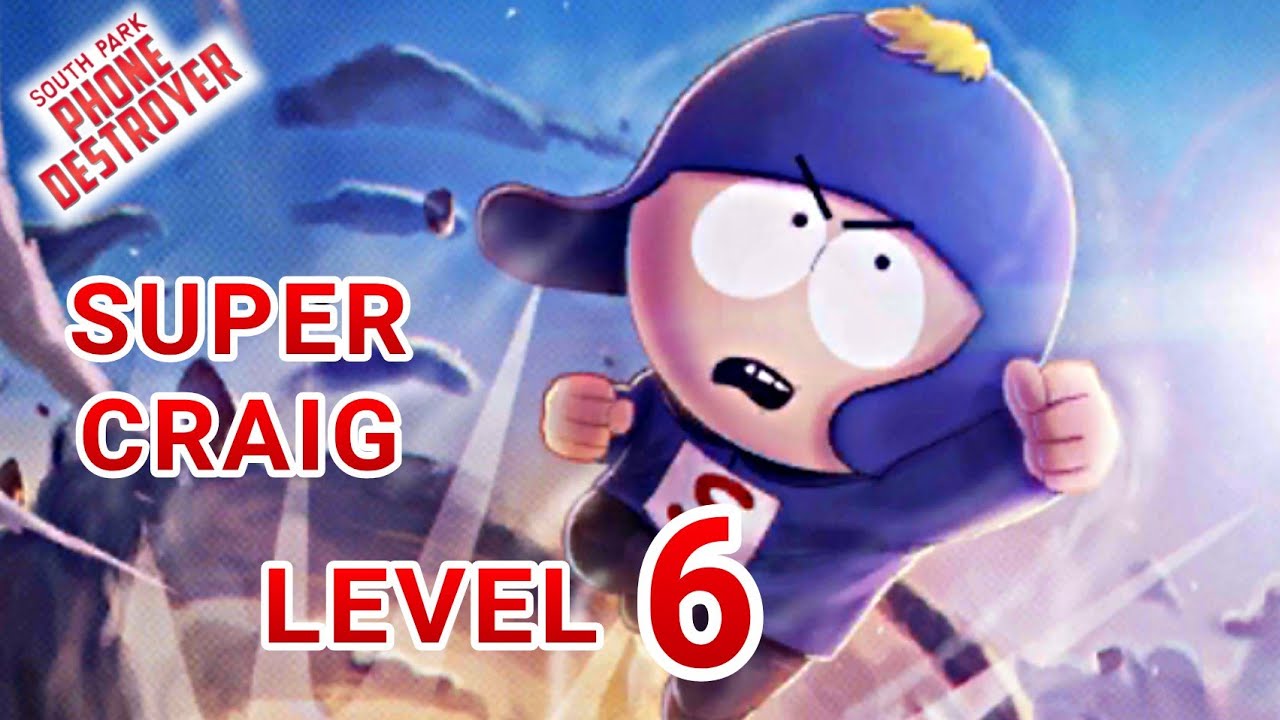 Gameplay Super Craig Level 6 | South Park Phone Destroyer - YouTube
