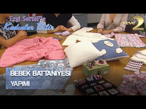 Ezgi Sertel'le Kadınlar Bilir: Bebek Battaniyesi Nasıl Yapılır?