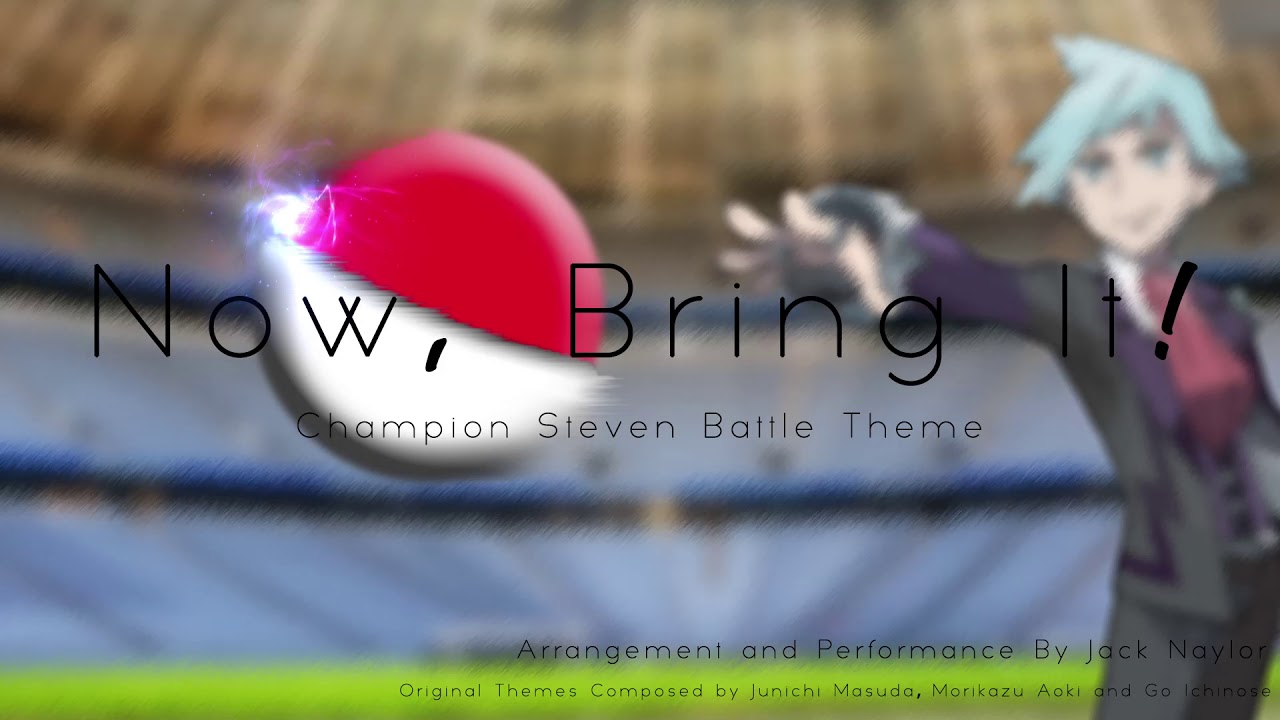 Pokémon: Now, Bring It! ¦ Champion Steven Battle Theme ¦ Pokémon ...