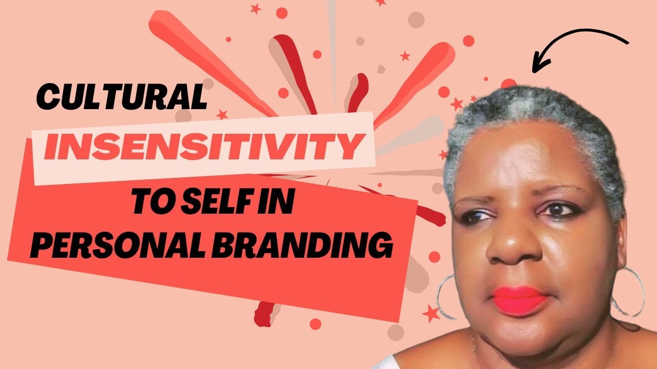 Cultural Insensitivity To Self In Personal Branding - YouTube