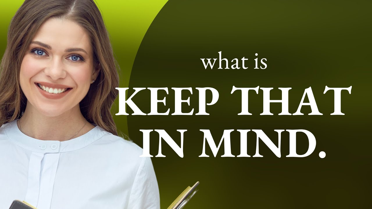 Unlocking the Meaning of "Keep That in Mind" - YouTube