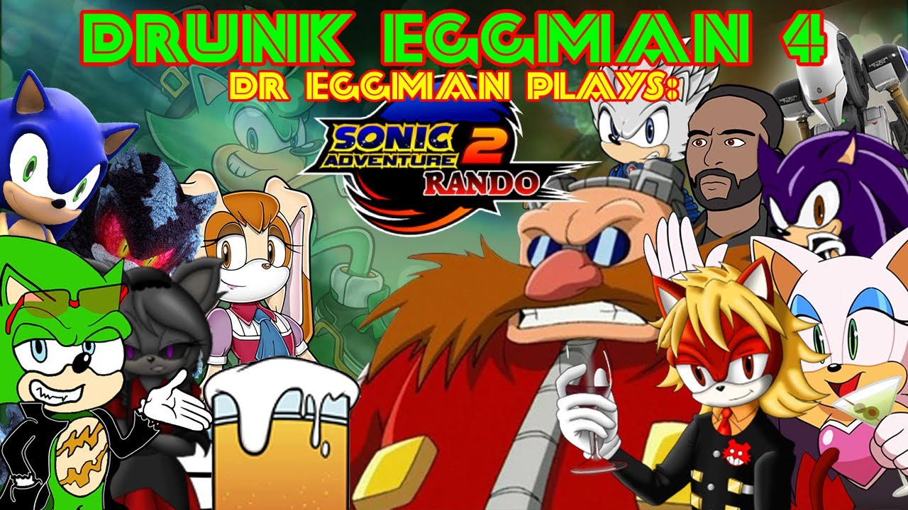 DRUNK Eggman 4!!! Dr Eggman Plays SA2 Randomizer Drinking Game (St ...