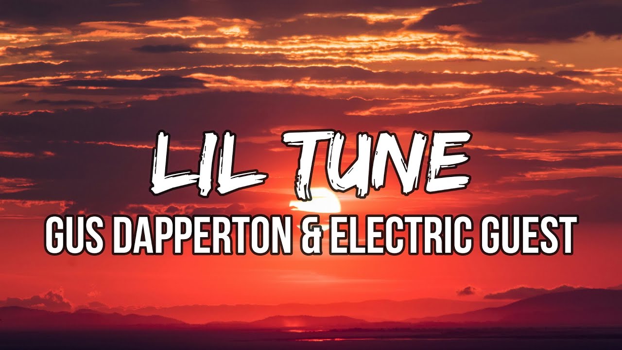 Gus Dapperton & Electric Guest - Lil Tune (Lyrics) | You wasted no time ...