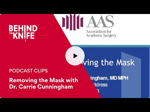 Association for Academic Surgery: Removing the Mask with Dr. Carrie ...