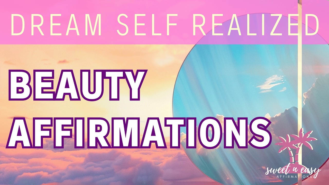 DREAM SELF REALIZED - Beauty Affirmations - Ultimate Self Image ...