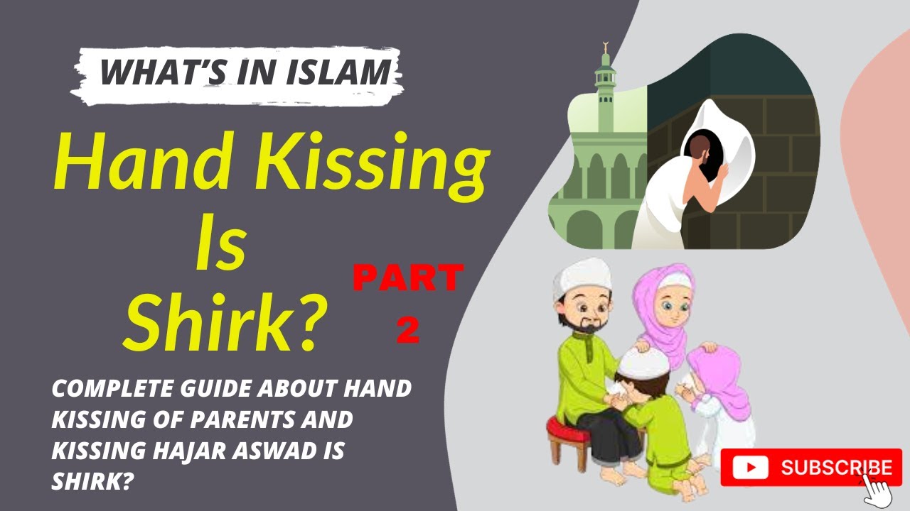 HAND KISSING IS SHIRK? part 2 | search for truth | HAJAR ASWAD KISSING ...