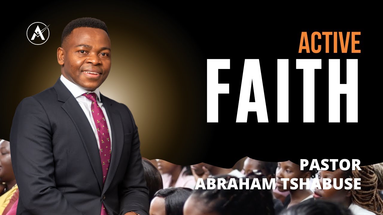 Active Faith | Pastor Abraham Tshabuse | Activefaith Church - YouTube