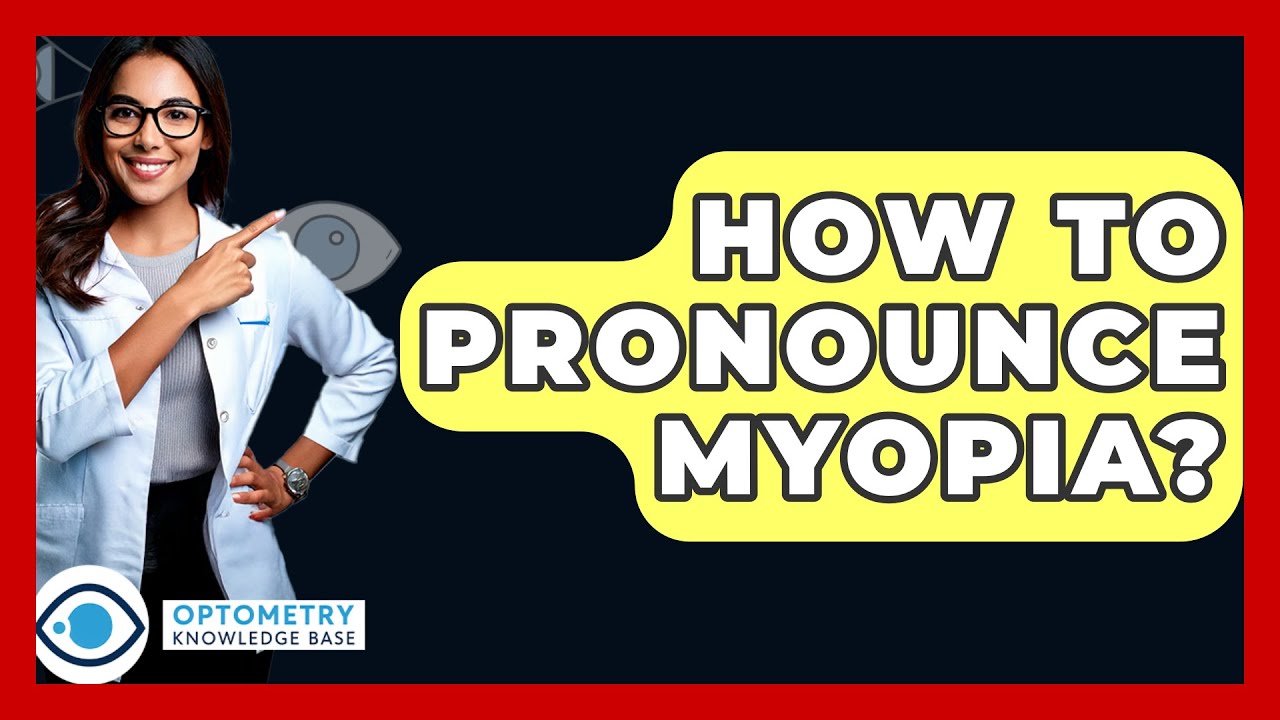 How To Pronounce Myopia? - Optometry Knowledge Base - YouTube