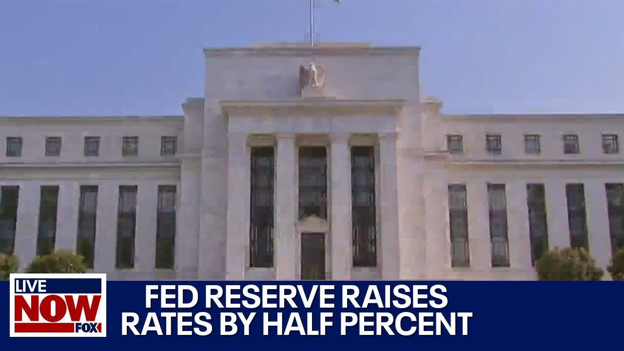 Fed raises interest rates by 0.5%, warns of more increases | LiveNOW ...