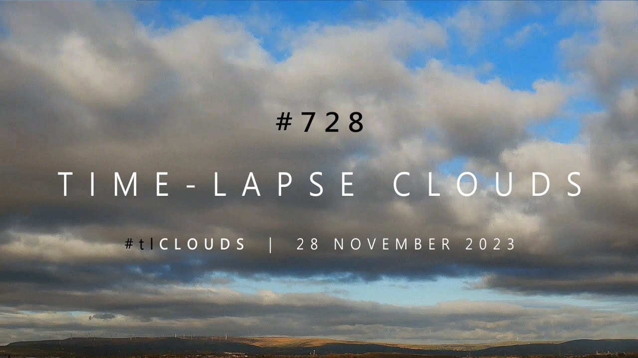 #728 | Time-lapse CLOUDS | HD – 28 NOVEMBER 2023 #tlCLOUDS - YouTube