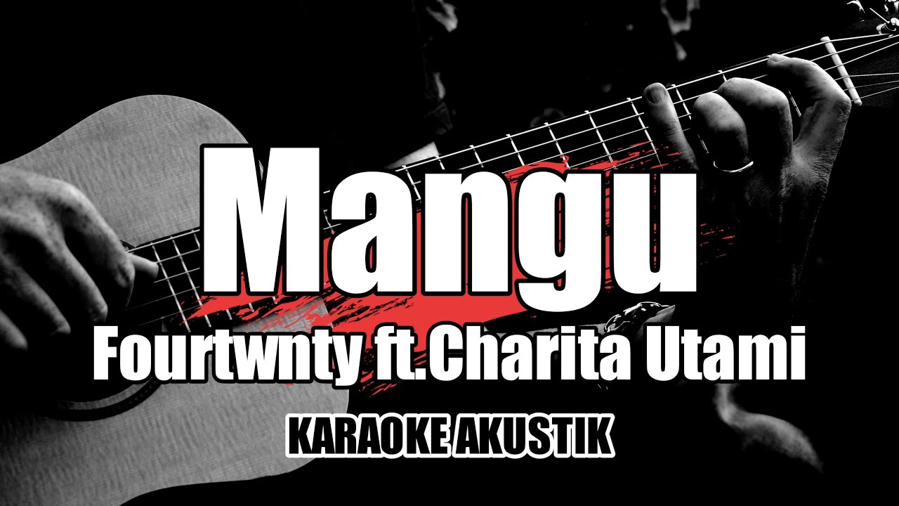 Mangu - Fourtwnty Ft. Charita Utami || Karaoke Akustik - YouTube