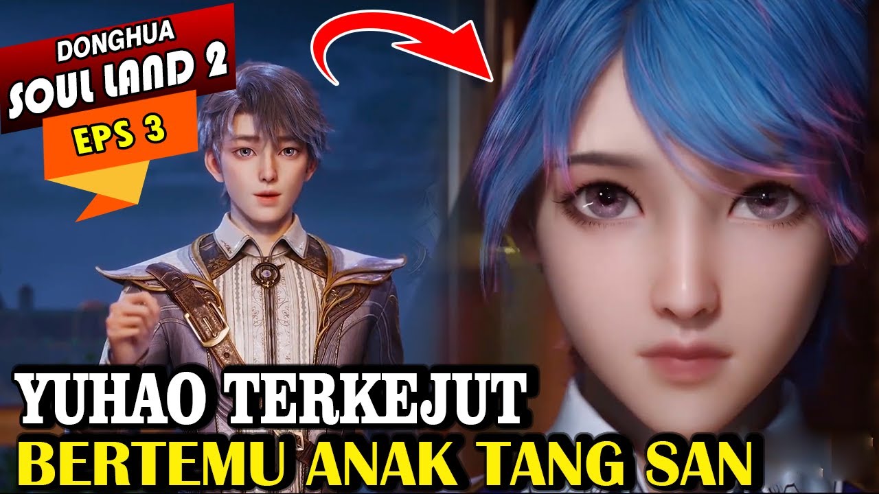 TANG WUTONG ANAK TANGSAN MENCARI YUHAO - Alur Cerita Soul Land 2 ...