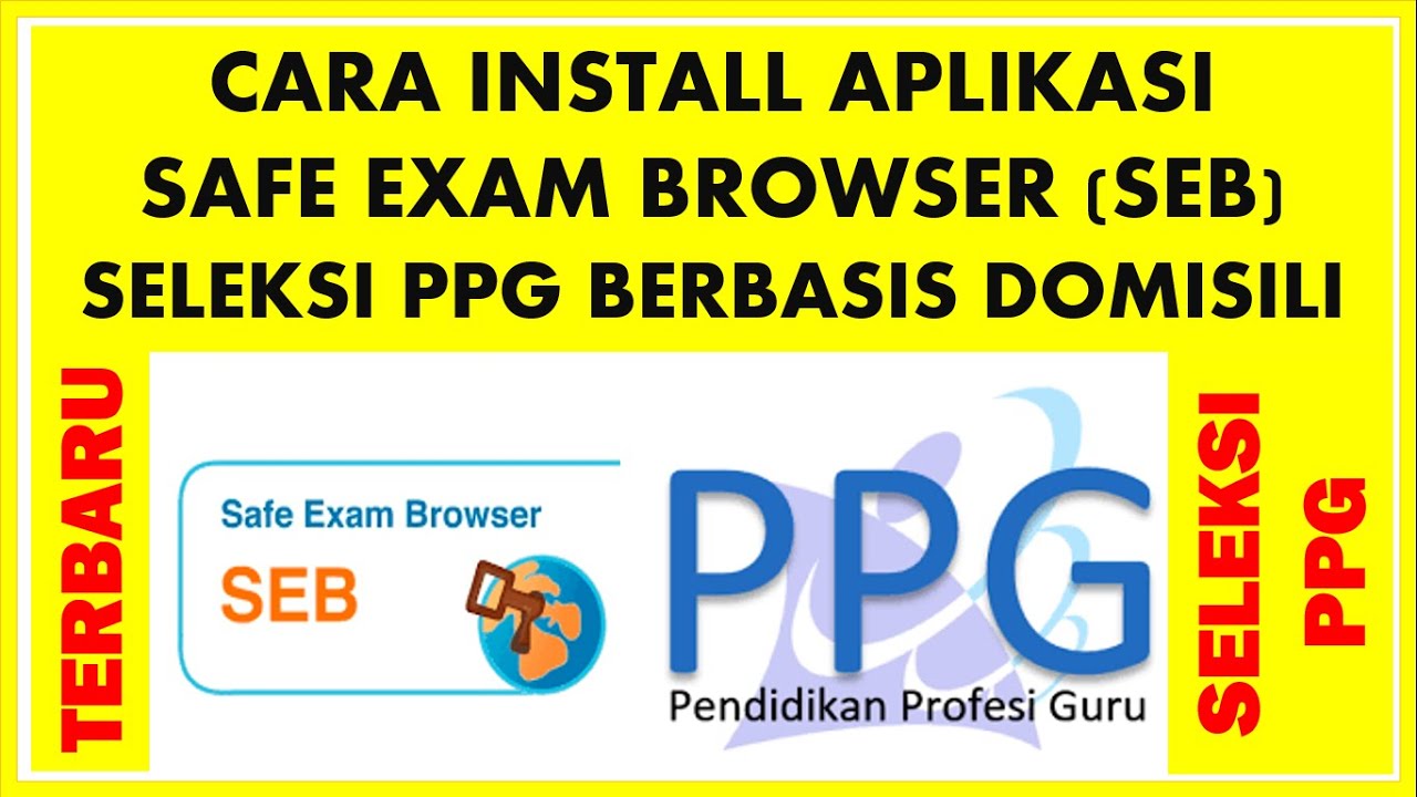CARA INSTAL APLIKASI SAFE EXAM BROWSER (SEB) SELEKSI PPG BERBASIS ...