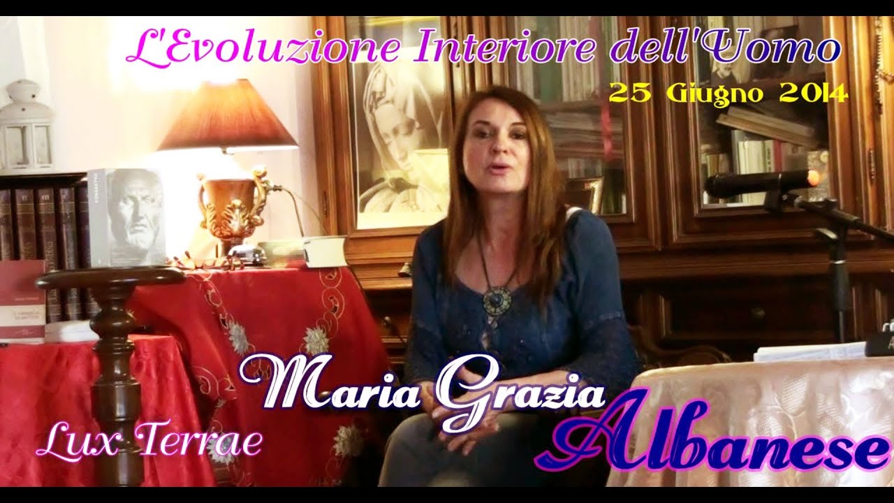 25 Giugno 2014 L'Evoluzione Interiore dell'Uomo Maria Grazia Albanese ...