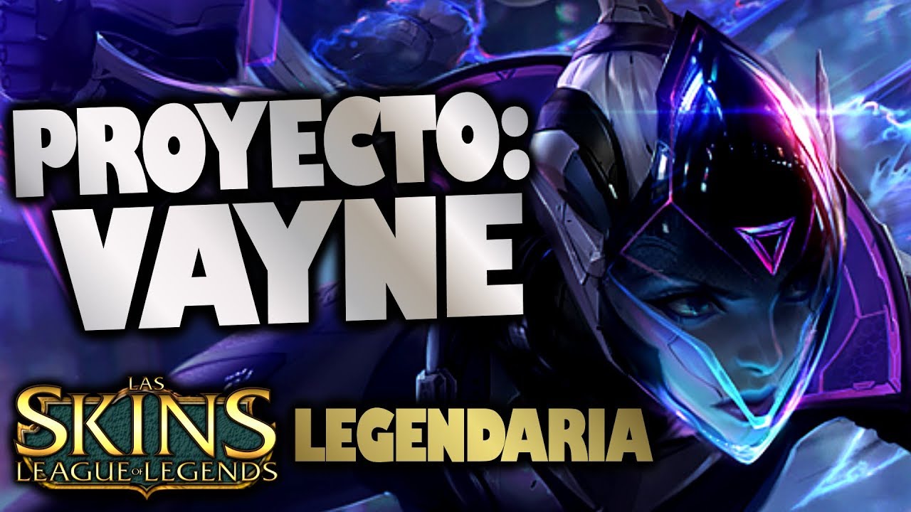PROYECTO: VAYNE ( PROJECT: Vayne ) | SKIN LEGENDARIA 1820RP | LOL ...