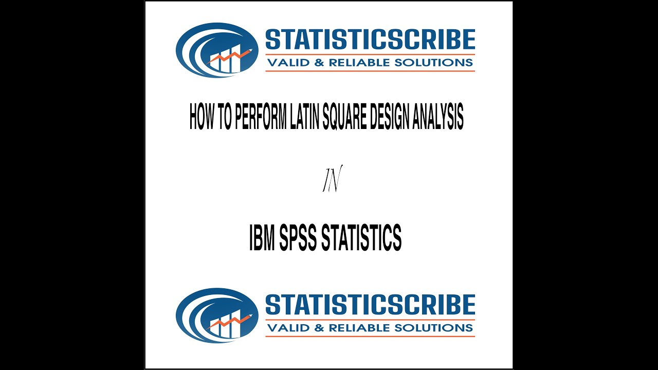 HOW TO PERFORM LATIN SQUARE DESIGN ANALYSIS IN IBM SPSS STATISTICS ...