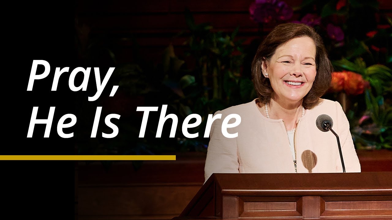 Pray, He Is There | Susan H. Porter | April 2024 General Conference ...