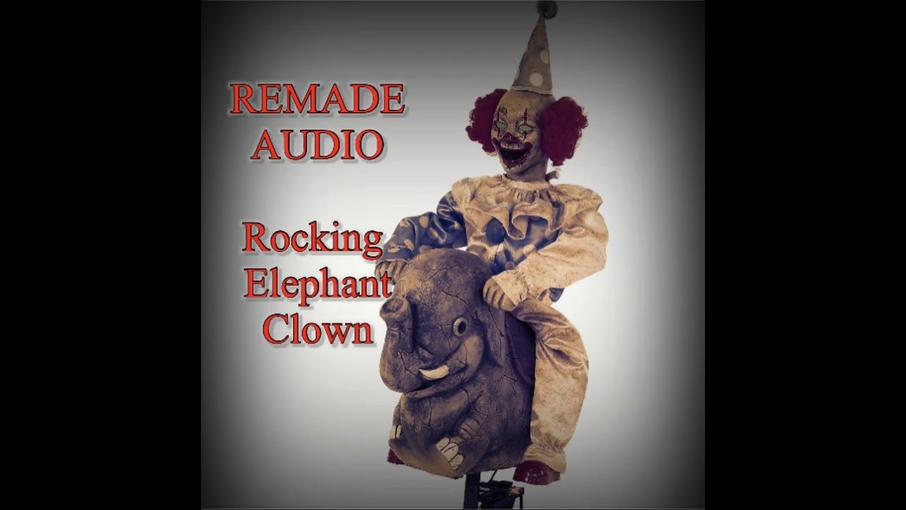 ROCKING ELEPHANT CLOWN (REMADE AUDIO) - YouTube