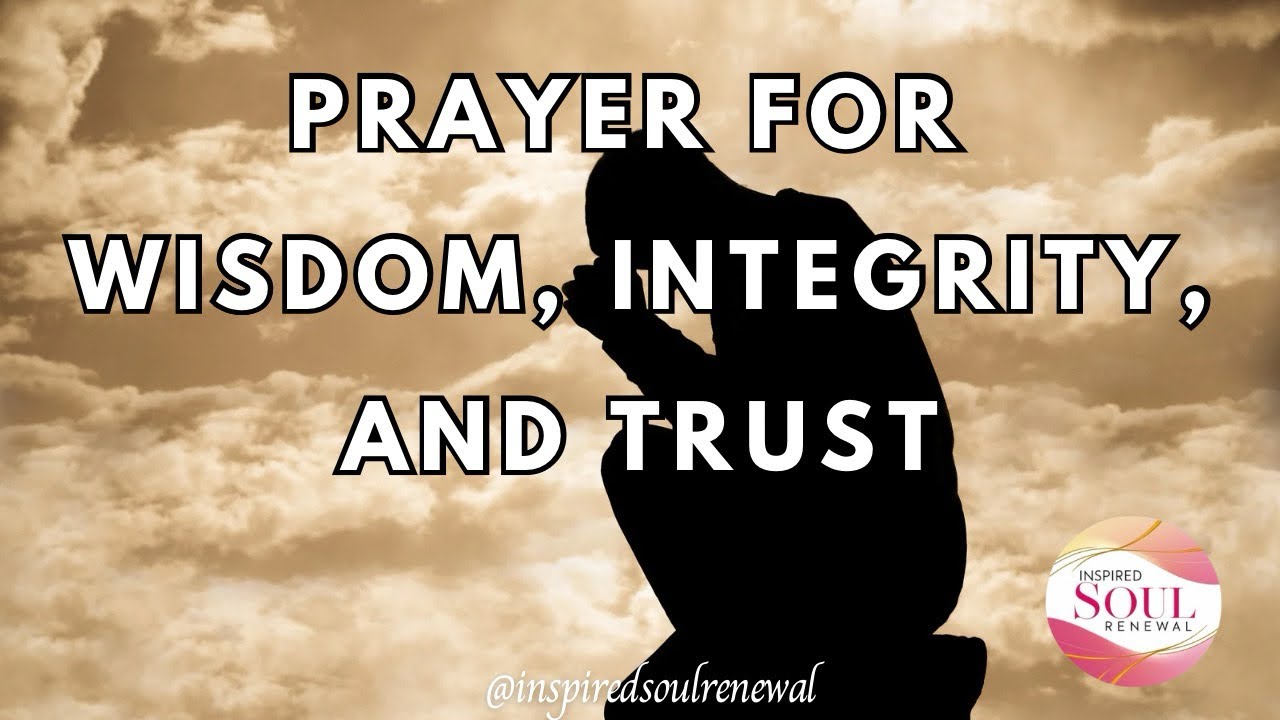 Prayer for Wisdom, Integrity, and Trust: God Will Guide You Through ...