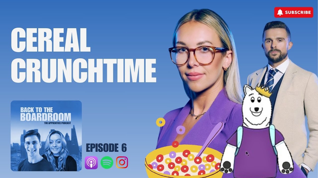 Cereal Crunchtime - Back To The Boardroom Podcast (The Apprentice ...