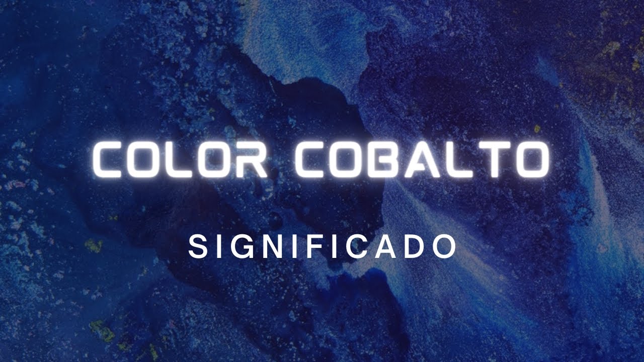 ¿Cual es el significado del color Cobalto? - YouTube