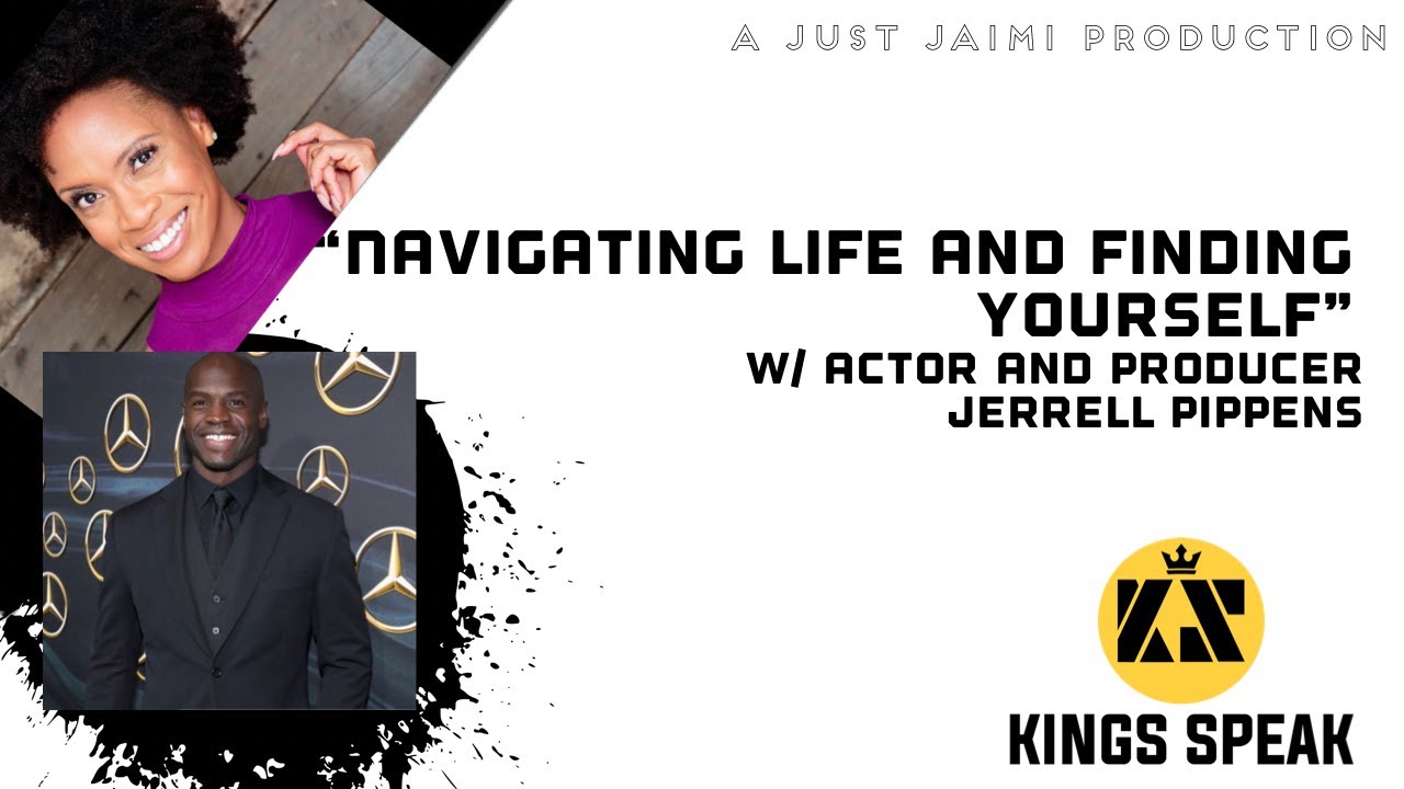Kings Speak: “Navigating Life and Finding Yourself” w/Actor and Producer Jerrell Pippens - YouTube