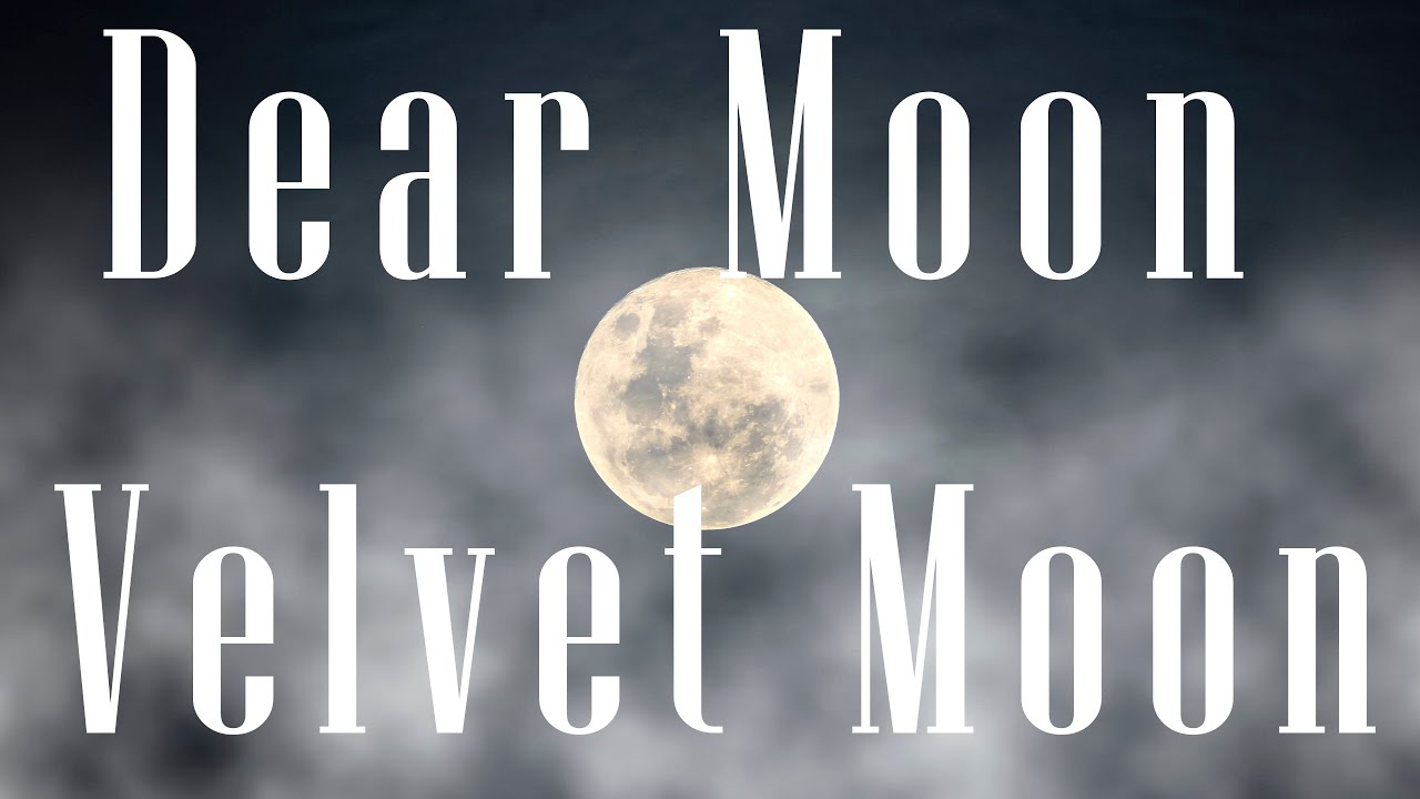 Dear Moon - Velvet Moon - YouTube