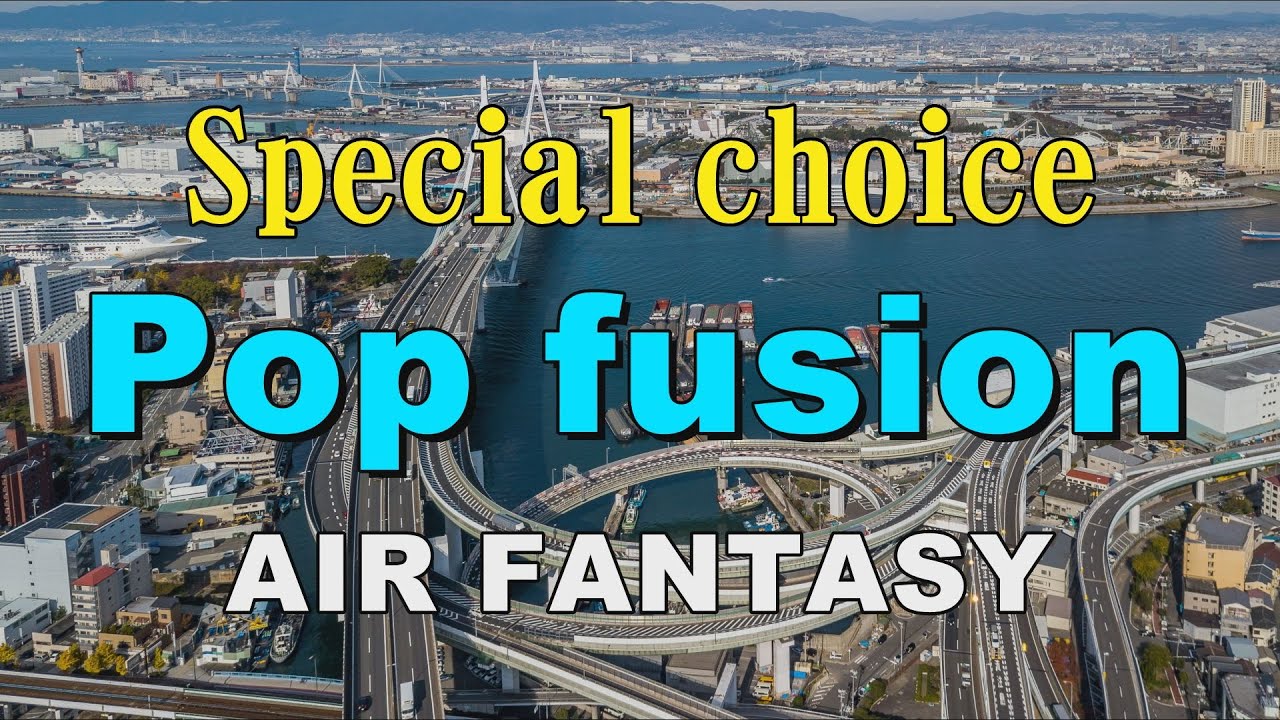 Special choice Pop fusion AIR FANTASY 作業用BGM - YouTube