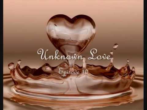 Unknown Love Episode 10