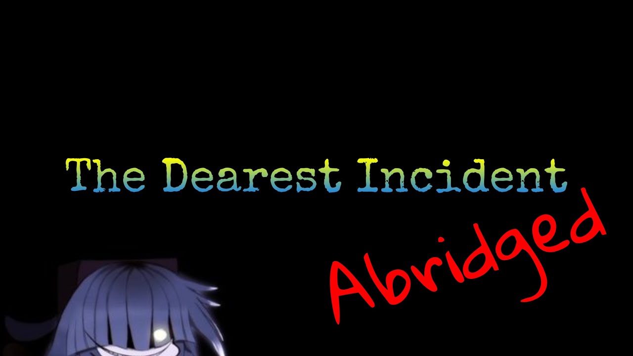 The Dearest Incident Abridged @RuruTheGlitch @James_Pavell7 - YouTube