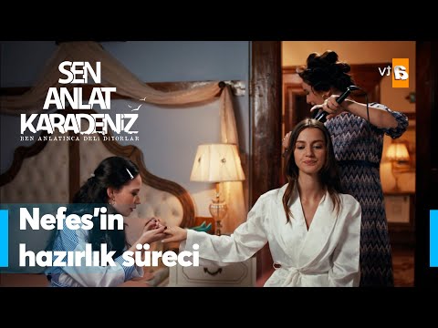 İşte Nefes'in isteme hazırlığı! |Sen Anlat Karadeniz Yeniden...