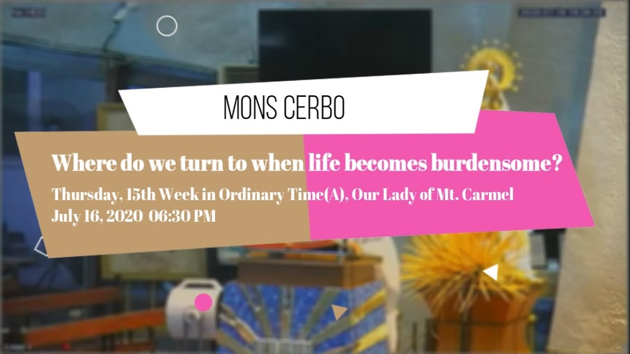 Where do we turn to when life becomes burdensome? | July 16, 2020 - YouTube
