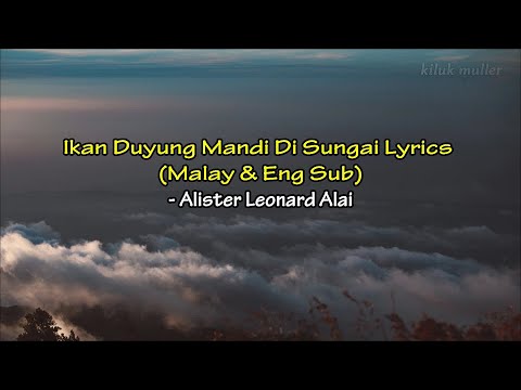 Ikan Duyung Mandi Di Sungai Lyrics (Malay & Eng Sub) - Alister Leonard Alai | Lirik | Lagu Sabahan👍👍