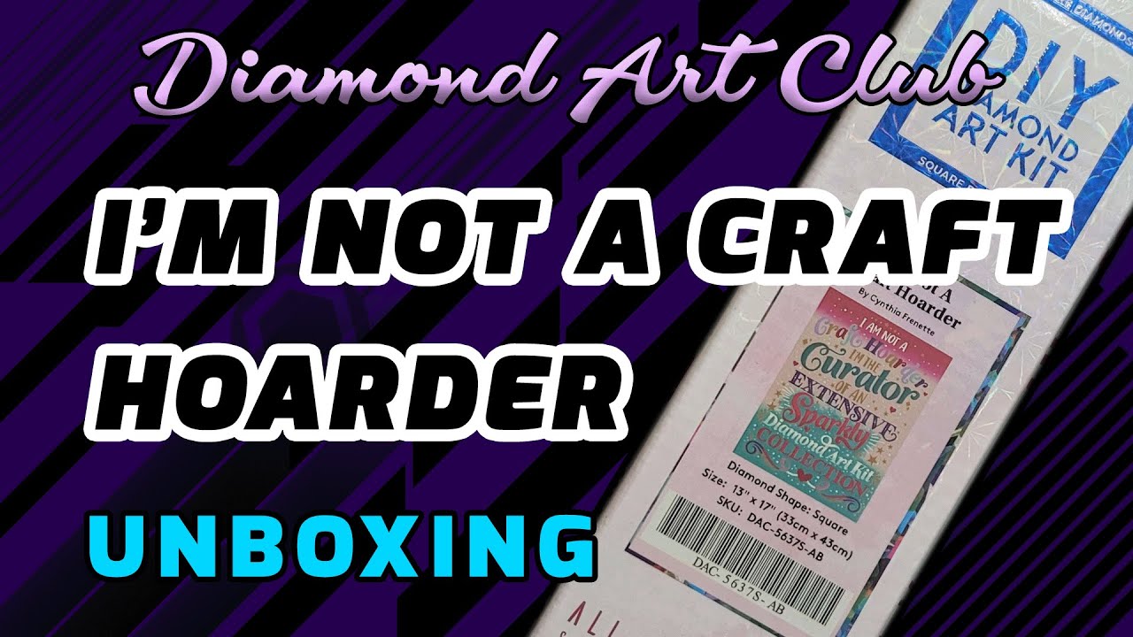 Unboxing || I'm Not a Craft Hoarder by Cynthia Frenette || Diamond Art ...