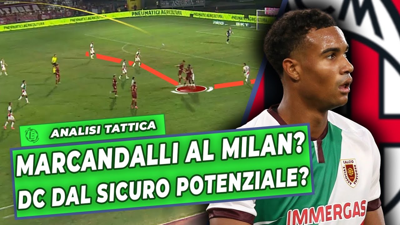MARCANDALLI AL MILAN ? UN CENTRALE DAL SICURO POTENZIALE ? Analisi ...