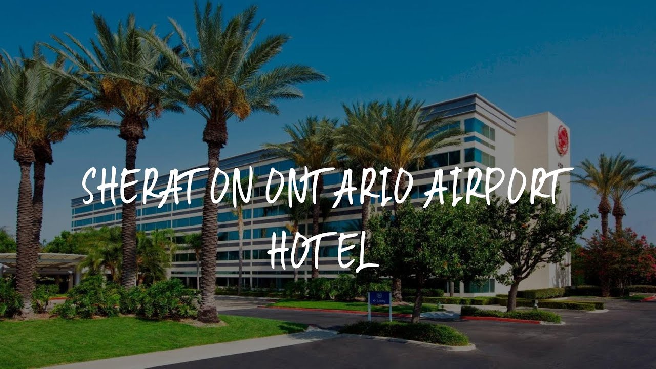 Sheraton Ontario Airport Hotel Review - Ontario , United States of ...