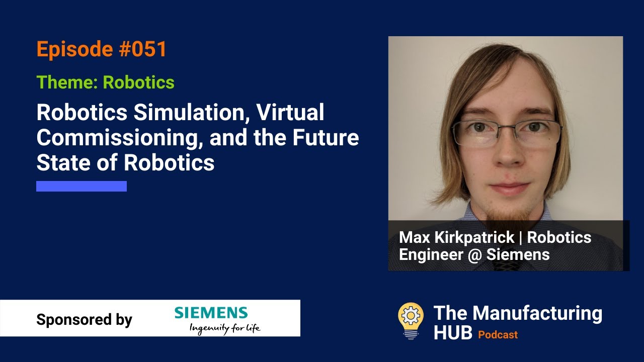 Ep. 51 - [Max Kirkpatrick] Robotics, Virtual Commissioning, New Technologies and More - YouTube
