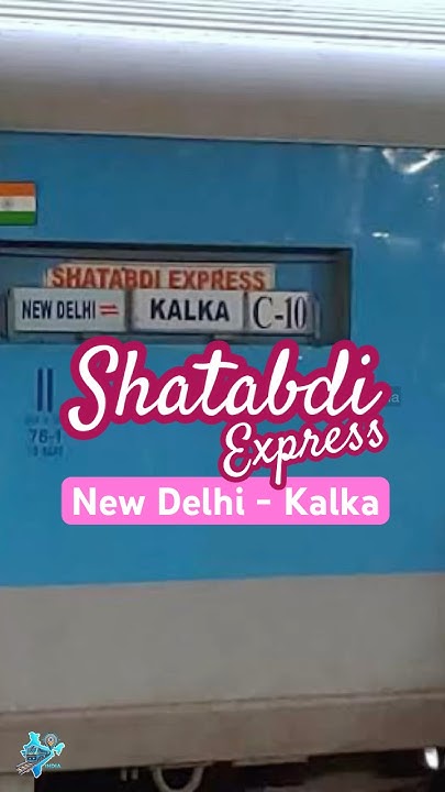 🚆 Kalka Shatabdi Express | 12011/12012 | Timetable, Route & Journey Details | Rail Maps India ...