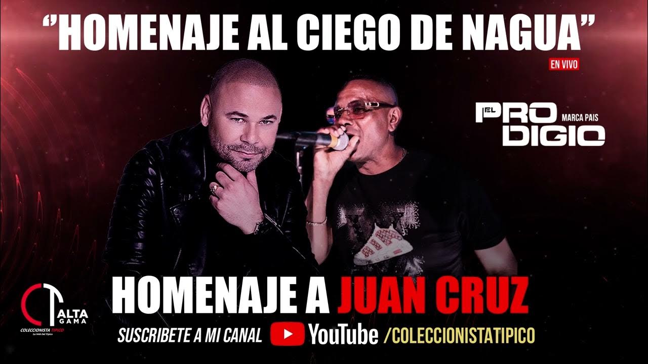EL PRODIGIO - HOMENAJE AL CIEGO DE NAGUA (CANTANDO JUAN CRUZ) - YouTube