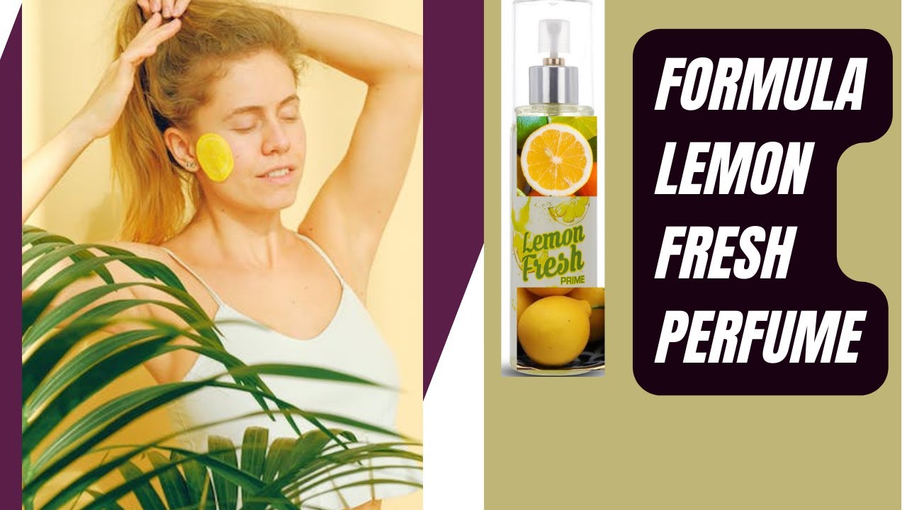 FREE PERFUME FORMULA TO CREATE- WOMEN'S FRESH LEMON SCENT PERFUME ...