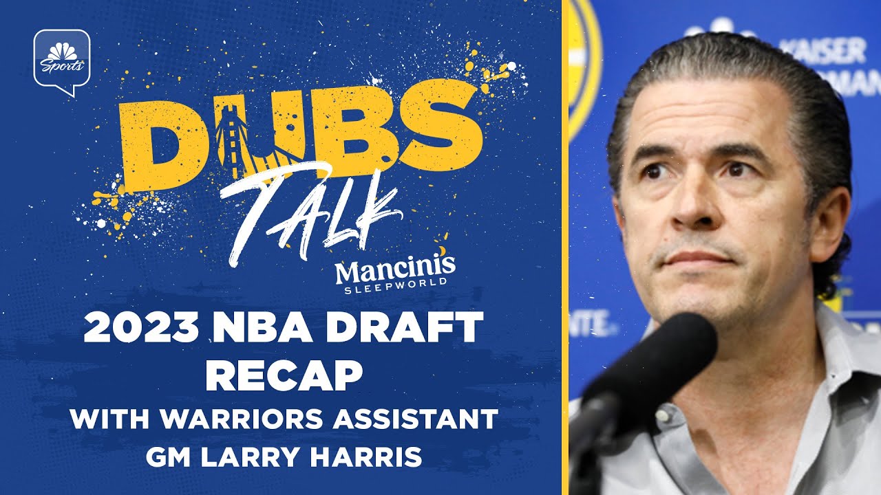 2023 NBA Draft recap with Warriors assistant GM Larry Harris | Dubs ...